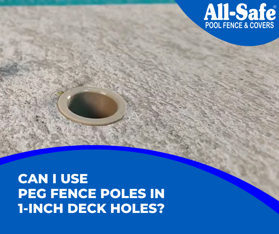 Can I Use Peg Fence Poles in 1-Inch Deck Holes? - All-Safe Pool